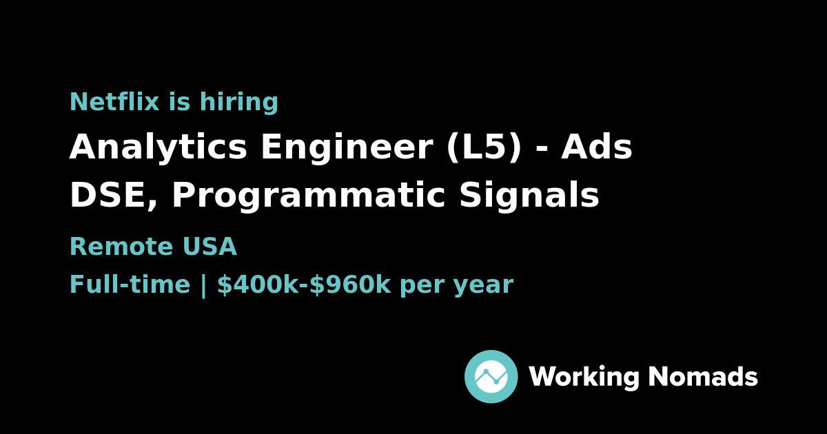 Analytics Engineer (L5) - Ads DSE, Programmatic Signals at Netflix ...
