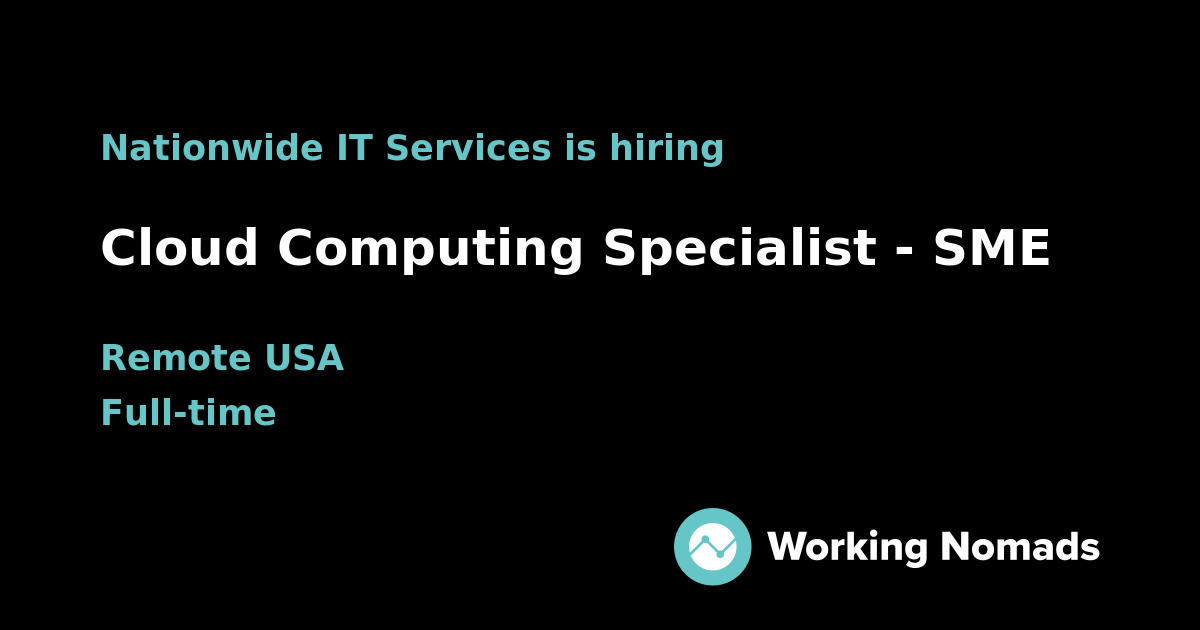 Cloud Computing Specialist - SME at Nationwide IT Services | Working Nomads