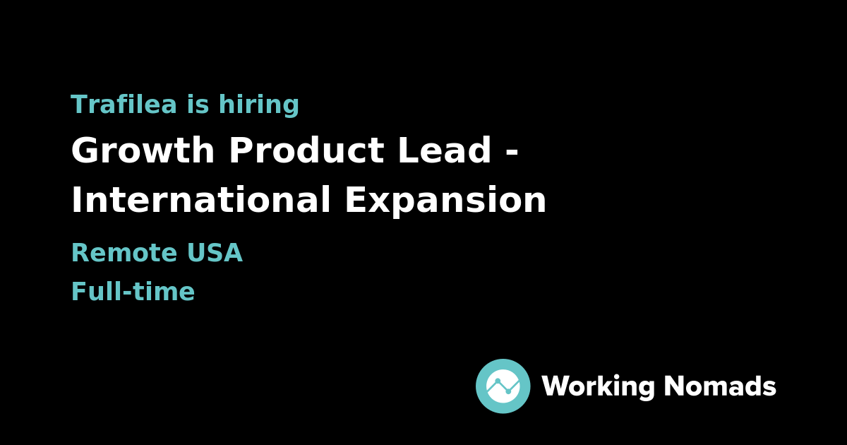 Growth Product Lead - International Expansion at Trafilea | Working Nomads