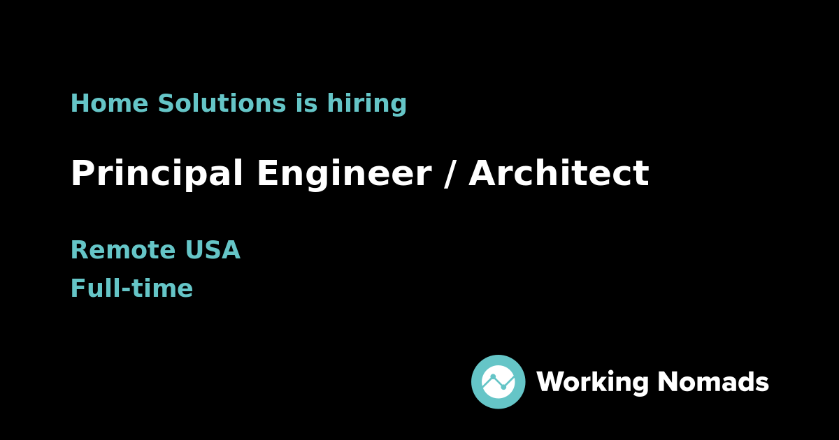 Principal Engineer / Architect at Home Solutions | Working Nomads
