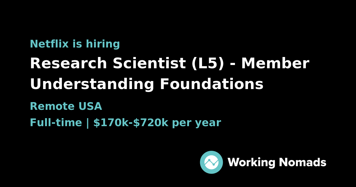 Research Scientist (L5) - Member Understanding Foundations at Netflix ...