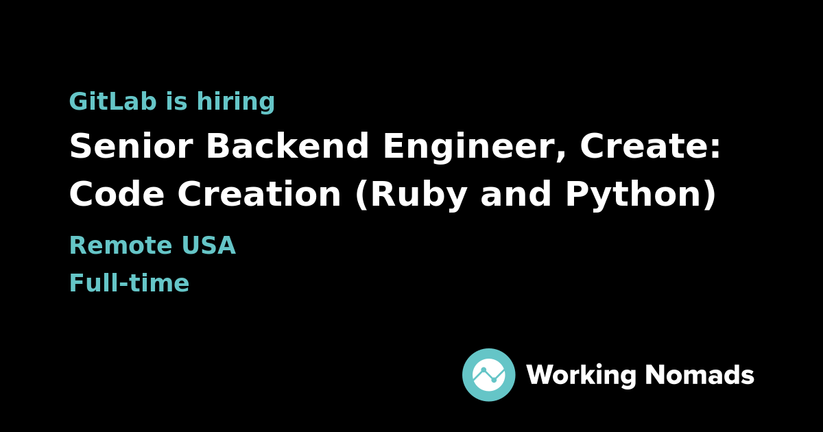 Senior Backend Engineer, Create: Code Creation (Ruby and Python) at GitLab | Working Nomads