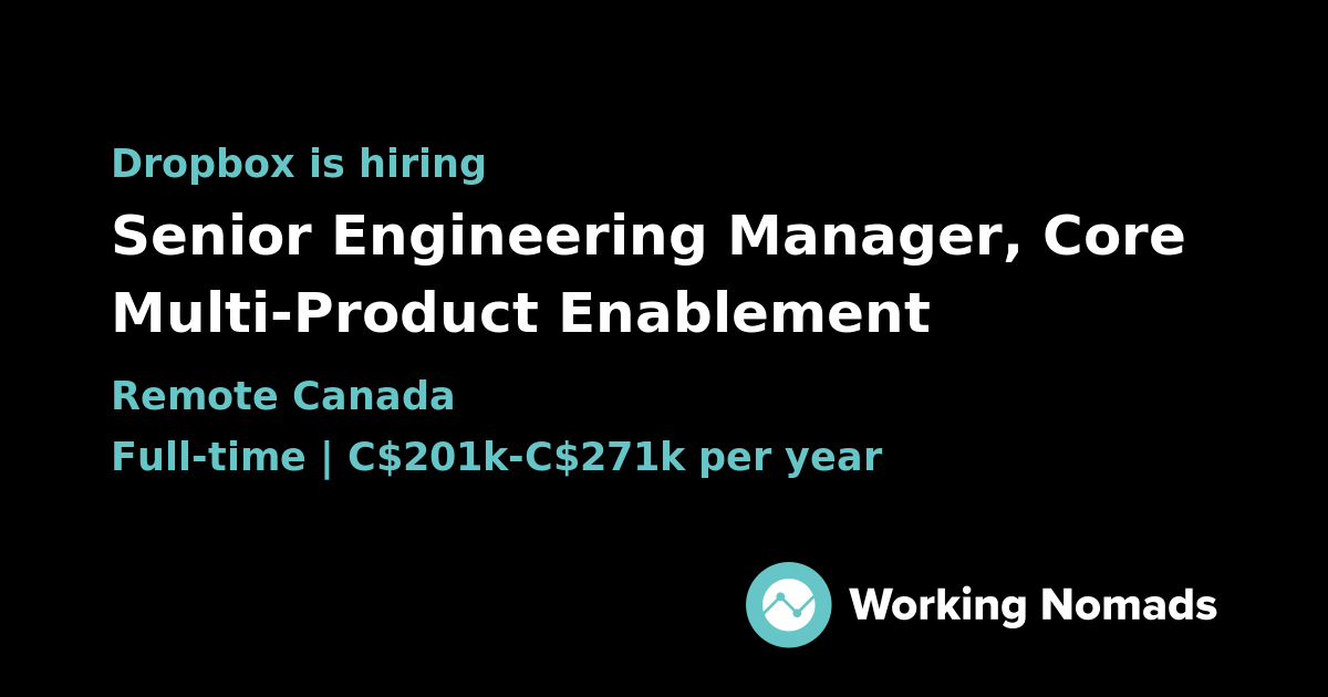 Senior Engineering Manager, Core Multi-Product Enablement at Dropbox | Working Nomads