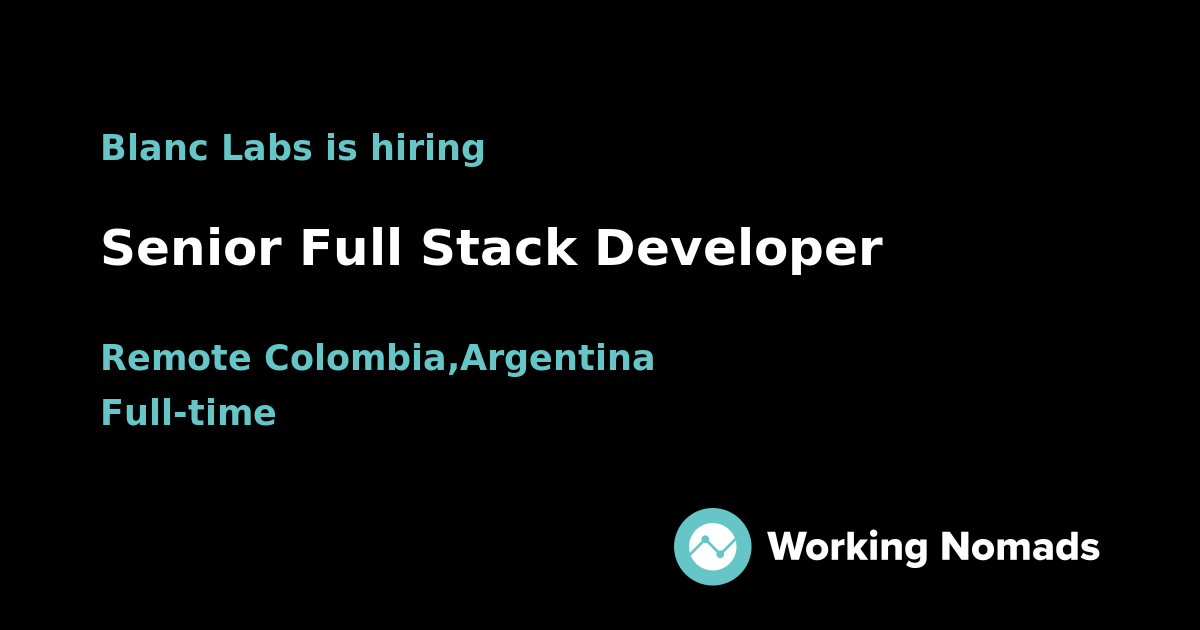 Senior Full Stack Developer at Blanc Labs | Working Nomads
