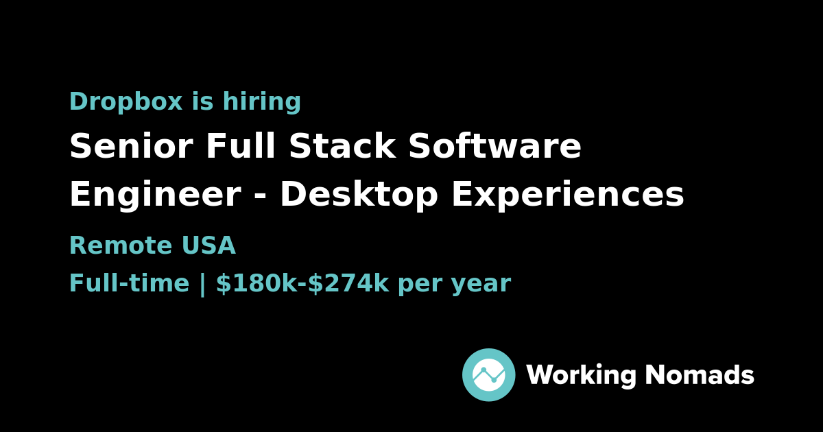 Senior Full Stack Software Engineer - Desktop Experiences at Dropbox | Working Nomads