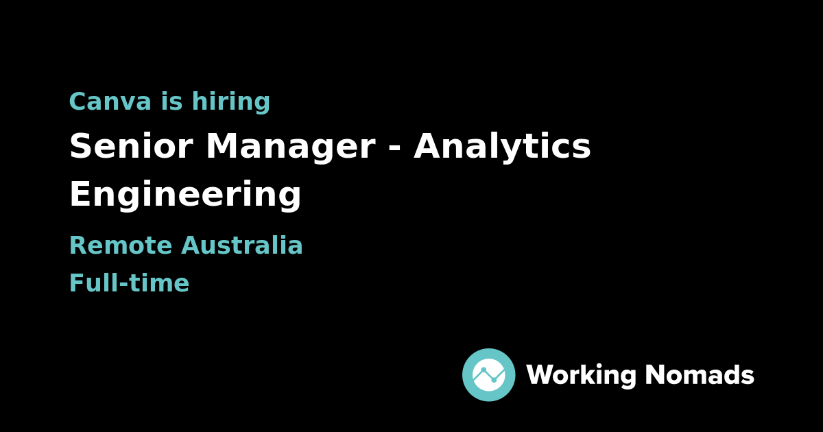 Senior Manager - Analytics Engineering at Canva | Working Nomads