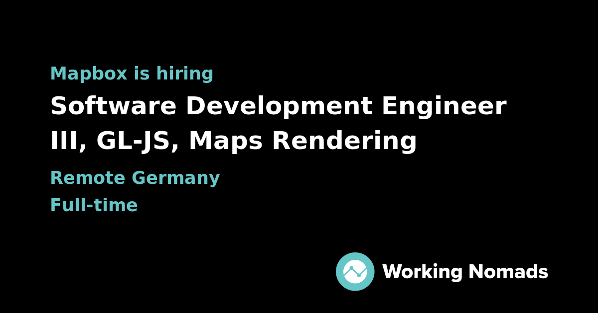 Software Development Engineer III, GL-JS, Maps Rendering at Mapbox | Working Nomads