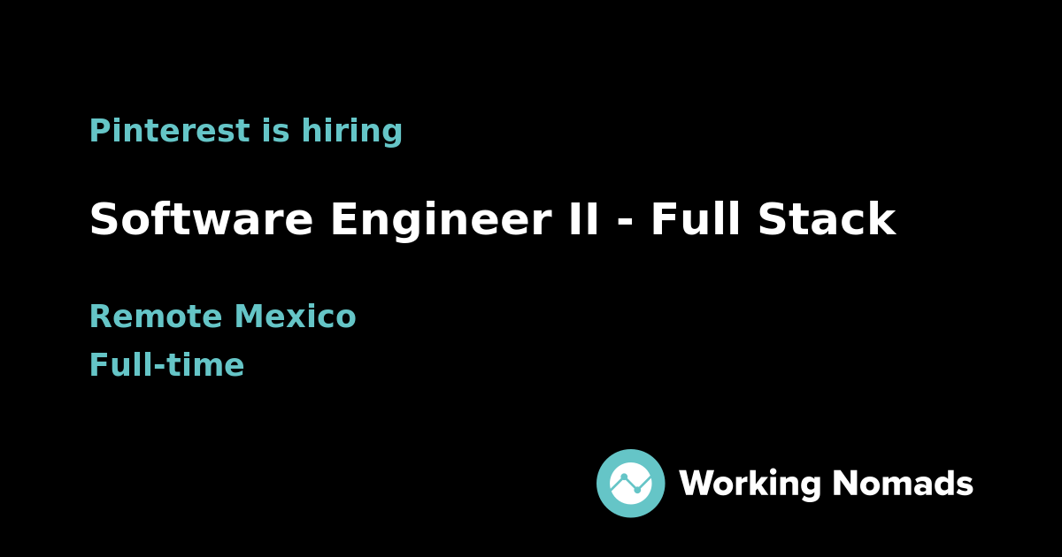 Software Engineer II - Full Stack at Pinterest | Working Nomads