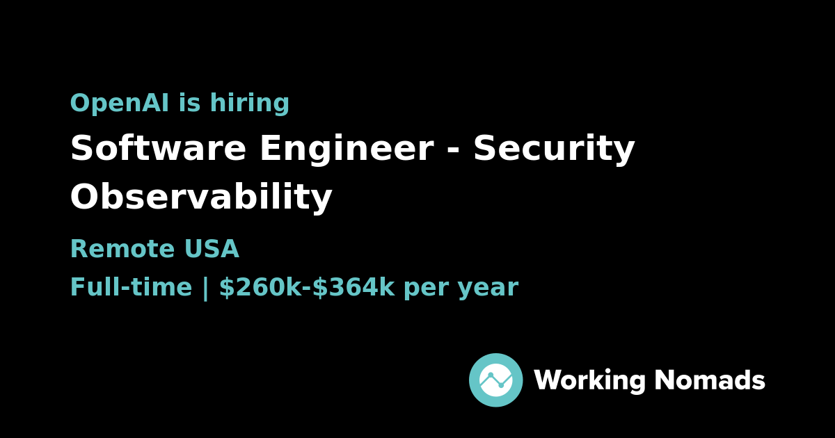 Software Engineer - Security Observability at OpenAI | Working Nomads