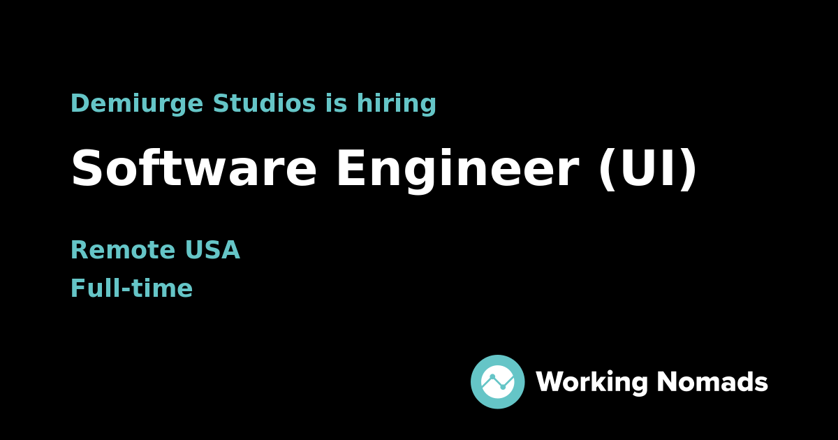 Software Engineer (UI) at Demiurge Studios | Working Nomads