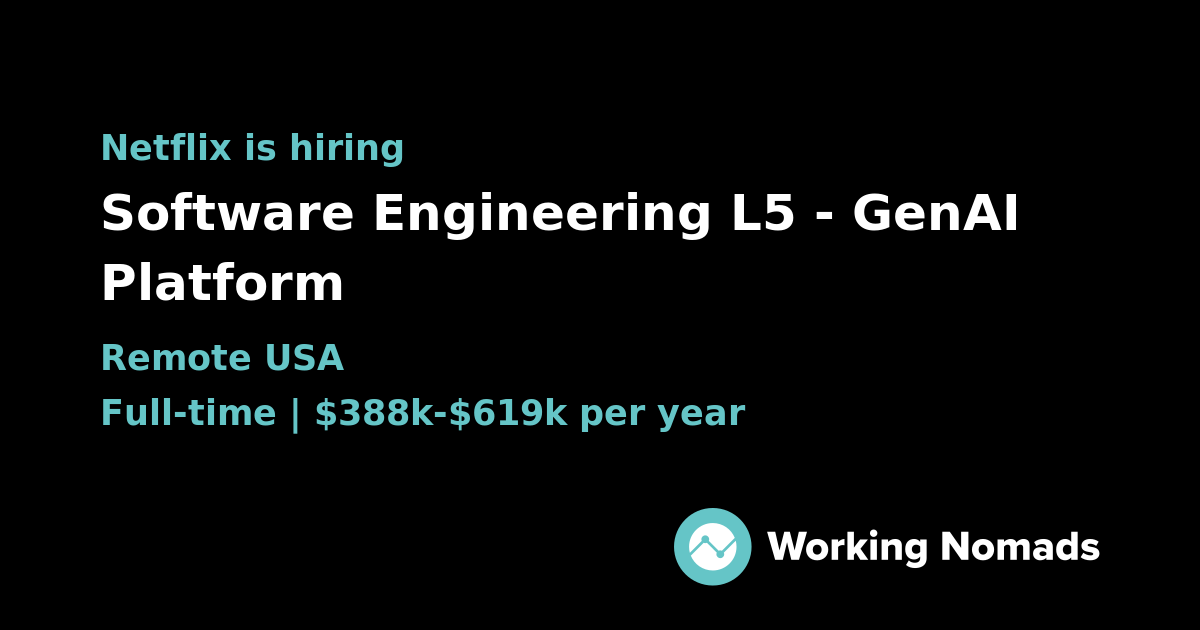 Software Engineering L5 - GenAI Platform at Netflix | Working Nomads