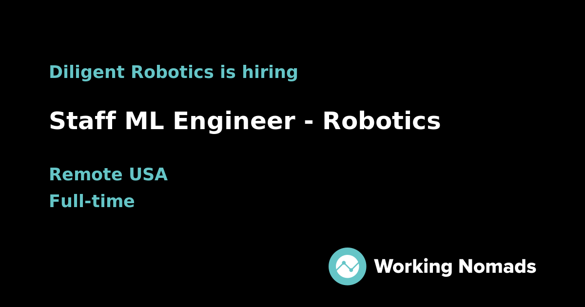 Staff ML Engineer - Robotics at Diligent Robotics | Working Nomads