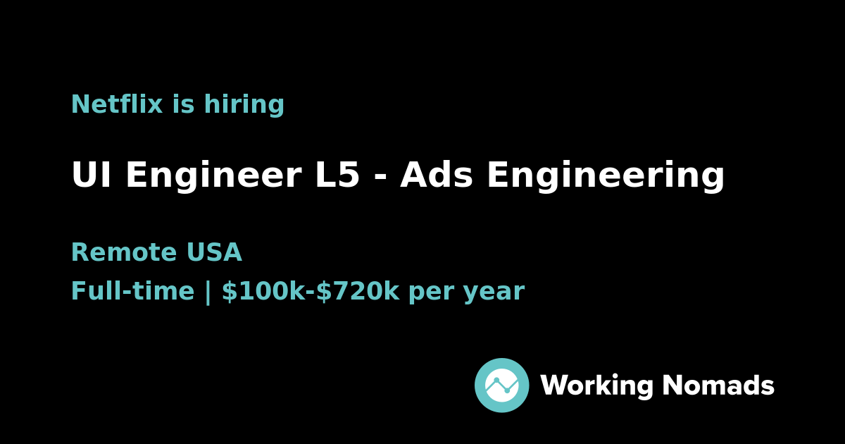 UI Engineer L5 - Ads Engineering at Netflix | Working Nomads